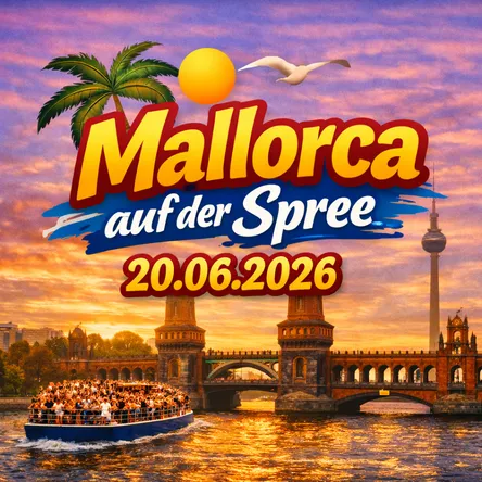 Tickets für Mallorca auf der Spree am 20.06.2026 in Schiffsanlegestelle ...